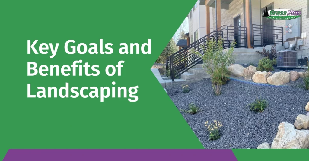 Grass Plus Inc | Key Benefits of Landscaping: Explained